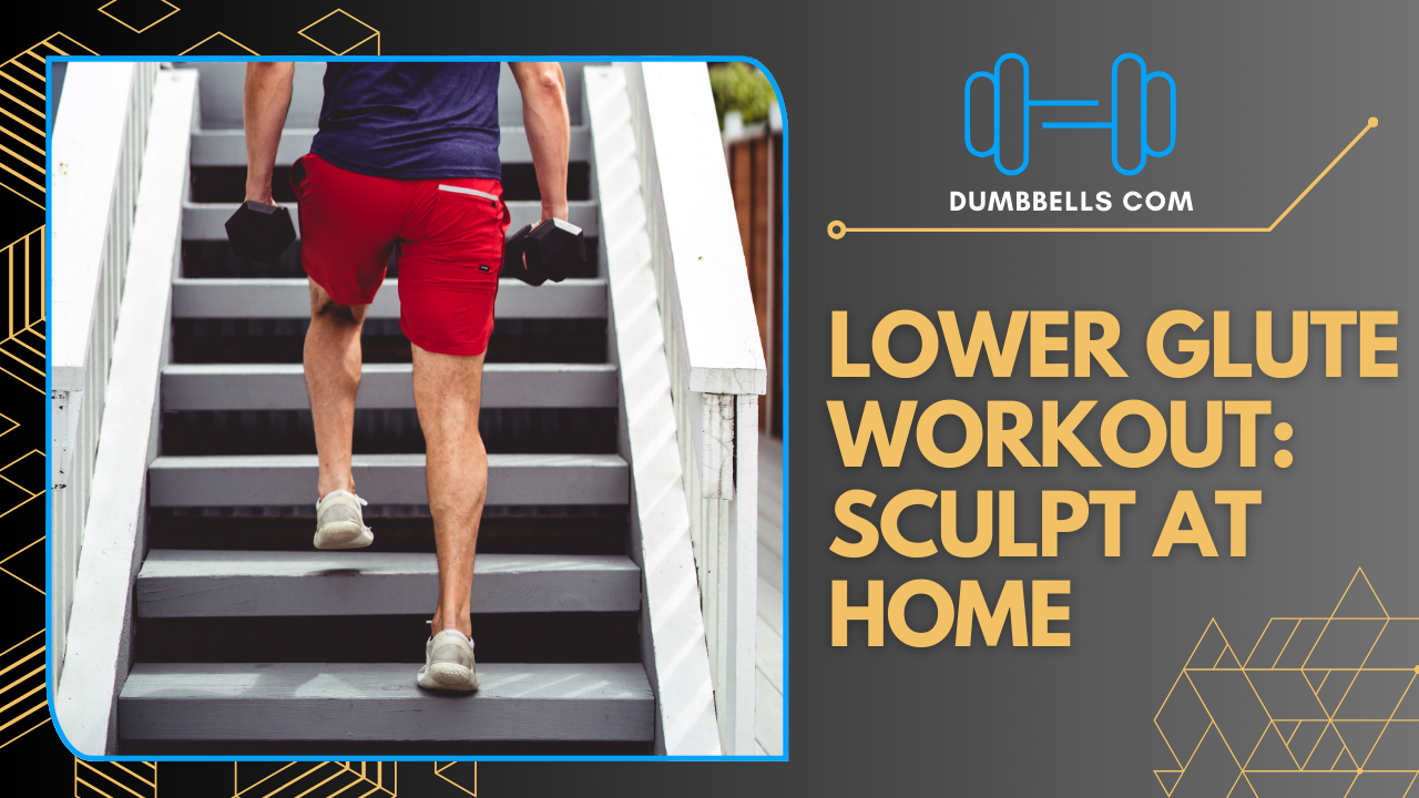 Lower Glute Workout: Sculpt at Home - Dumbbells.com