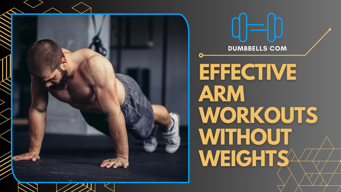 Effective Arm Workouts Without Weights - Dumbbells.com