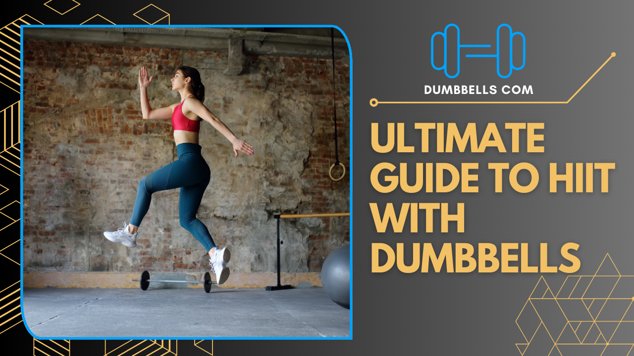 Ultimate Guide to HIIT with Dumbbells - Dumbbells.com