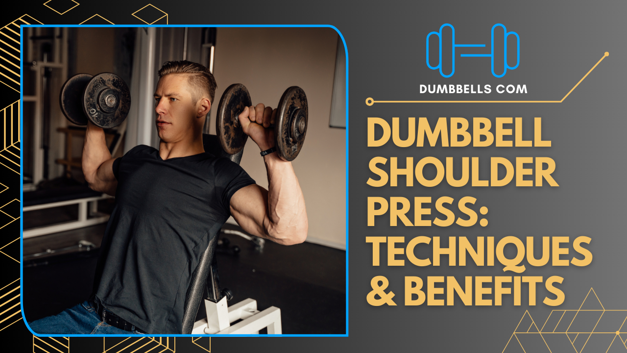 Dumbbell Shoulder Press Techniques And Benefits