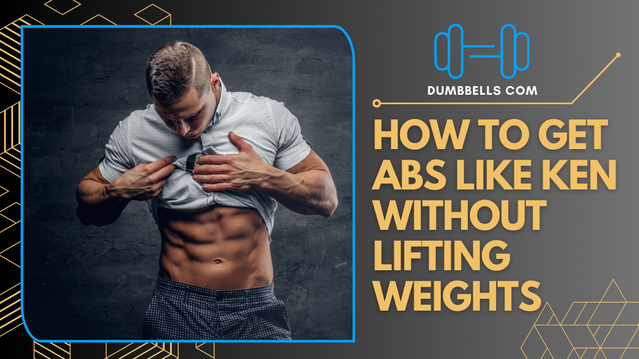 Ab Exercises: Get Abs Like Ken Without Weights
